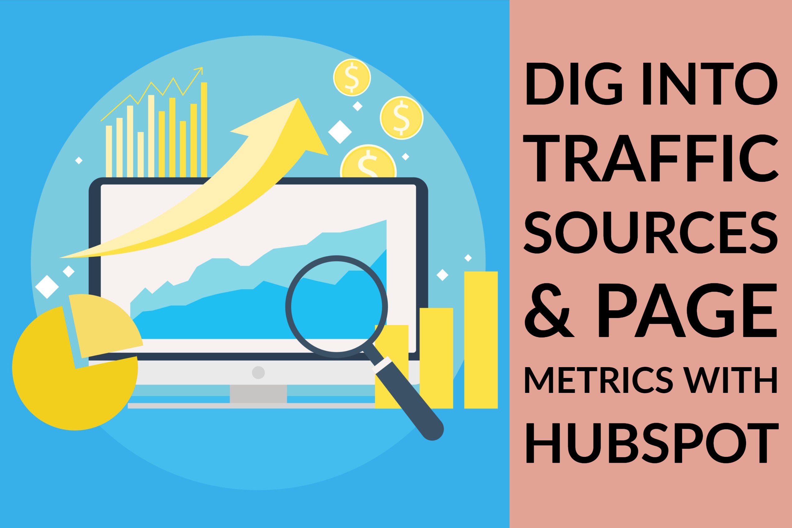 Dig Into Traffic Sources & Page Metrics With HubSpot Dig Into Traffic Sources & Page Metrics With HubSpot